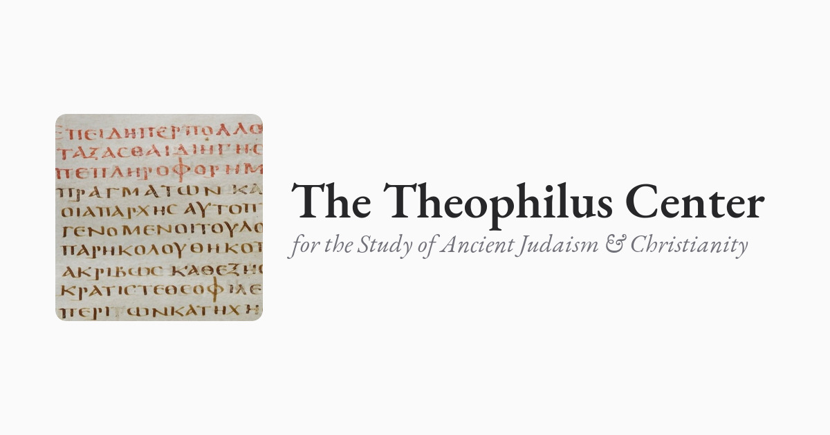 The Theophilus Center for the Study of Ancient Judaism and Christianity
